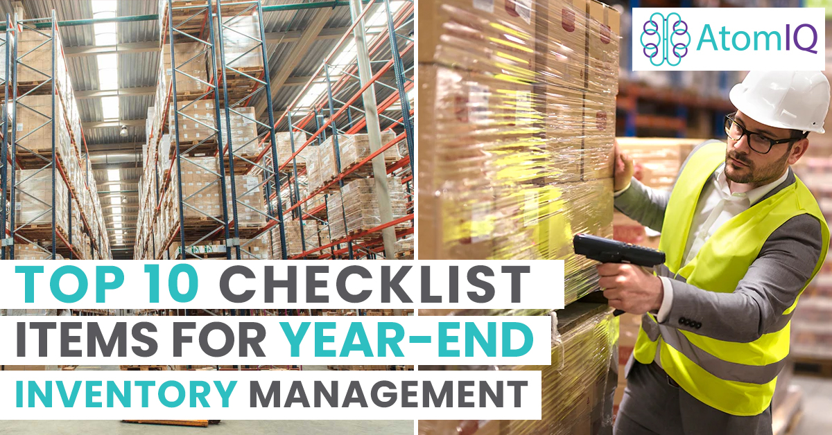 Top 10 Checklist Items for Year-End Inventory Management - AtomIQ
